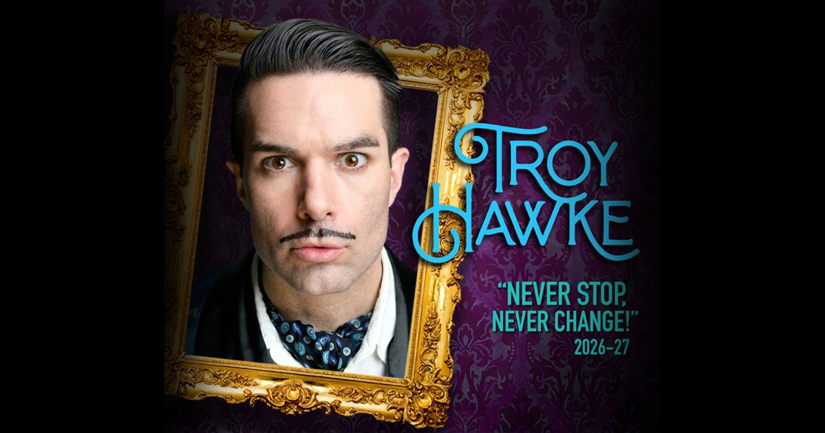 Troy Hawke: Never Stop, Never Change! | Theatre Royal & Royal Concert ...