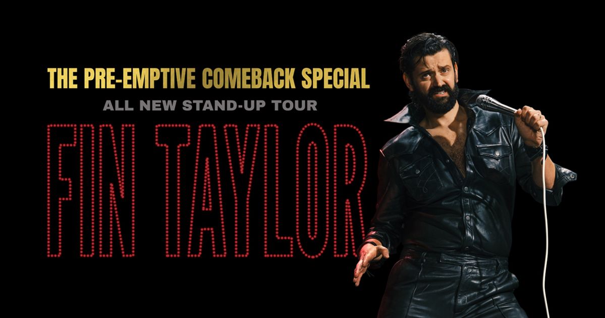 Fin Taylor: The Pre-Emptive Comeback Special | Theatre Royal & Royal ...